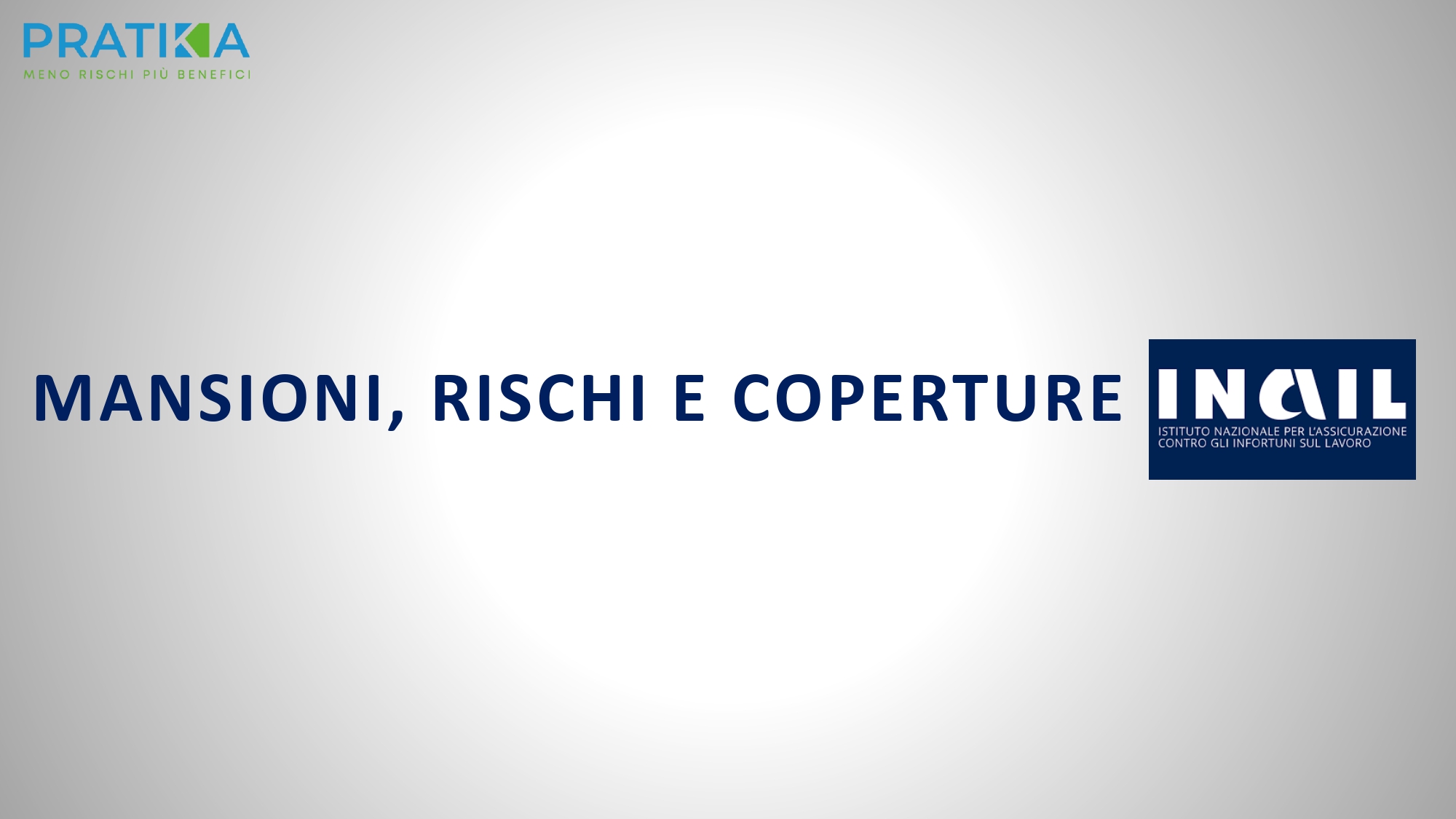 Mansioni, Rischi e Coperture INAIL - Pratika